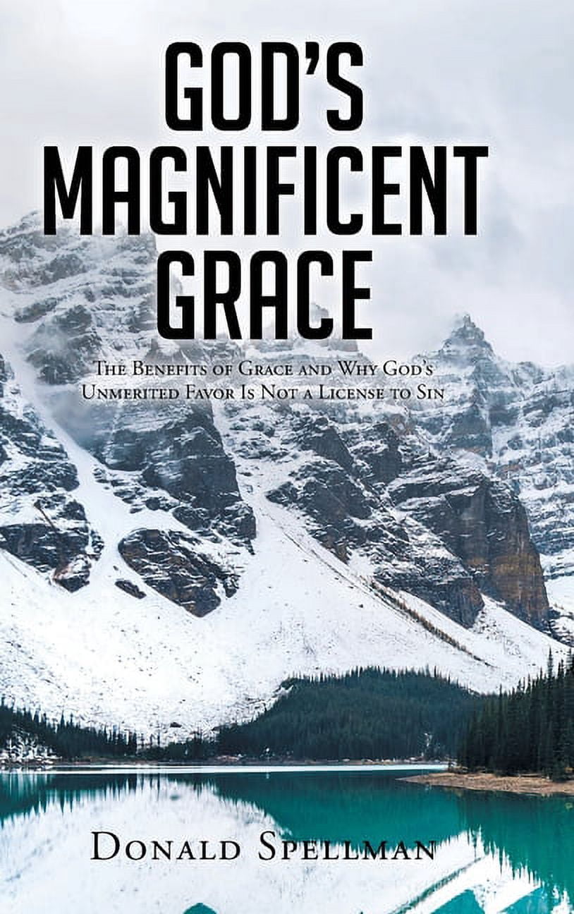 God's Magnificent Grace: The Benefits of Grace and Why God's Unmerited ...