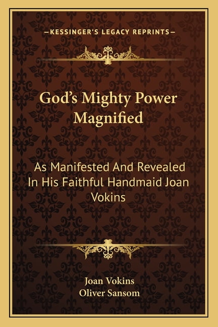 God's Mighty Power Magnified : As Manifested And Revealed In His ...