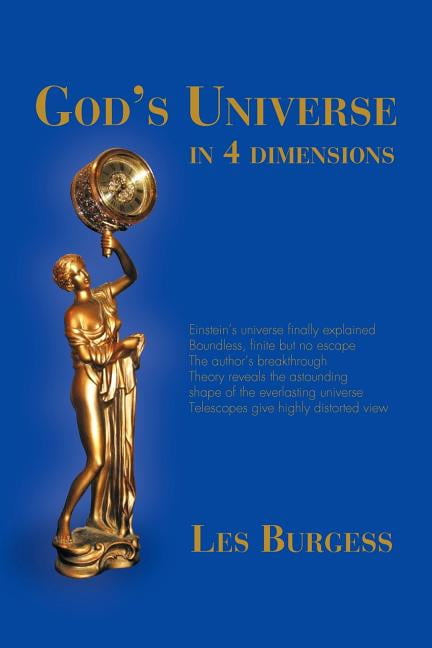 God's Universe in Four Dimensions (Paperback) by Les Burgess - Walmart.com