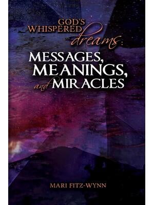 God's Whispered Dreams : MESSAGES, MEANINGS, and MIRACLES - Walmart.com