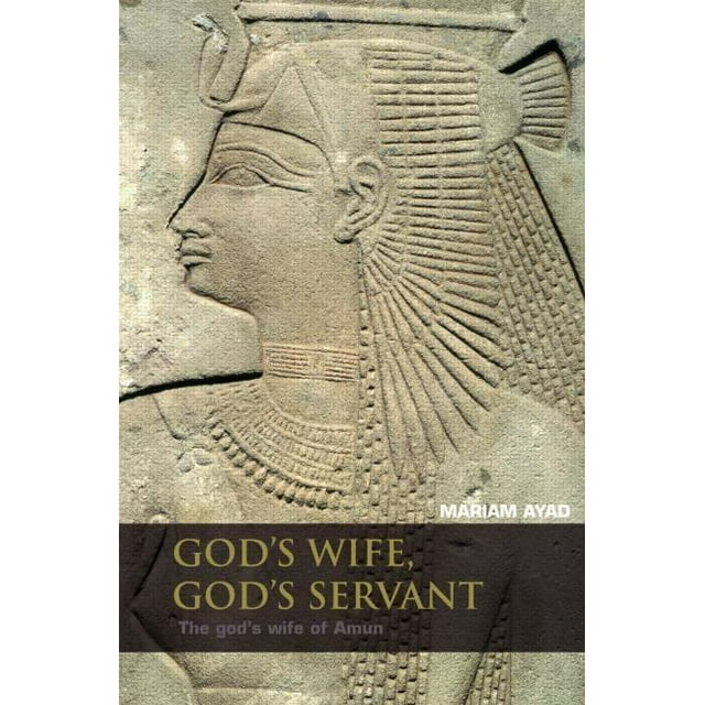 God's Wife, God's Servant: The God's Wife of Amun (ca.740-525 BC), (Hardcover) - Walmart.com