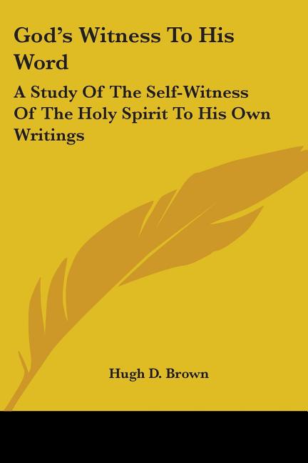 God's Witness To His Word : A Study of the Self-witness of the Holy ...