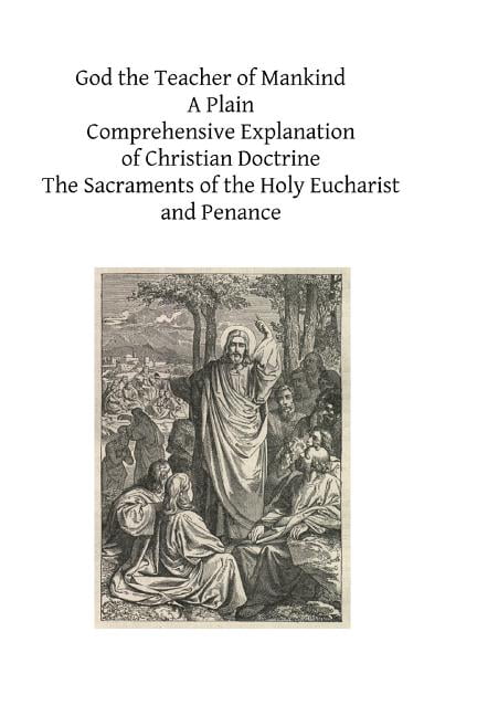 God the Teacher of Mankind : A Plain, Comprehensive Explanation of ...
