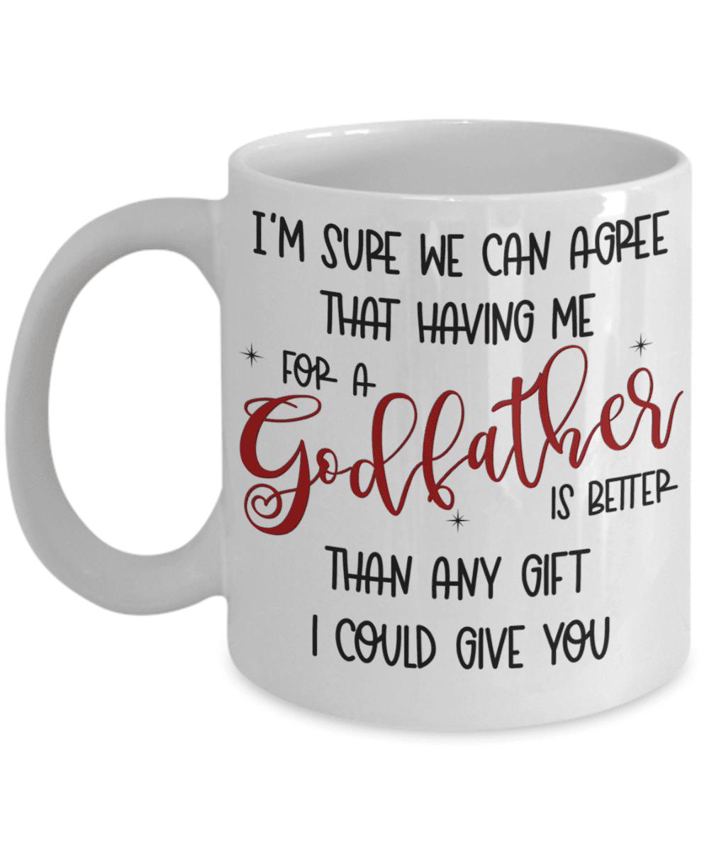 Godchild Coffee Mug From Godfather Having Me For A Godfather Is Better ...