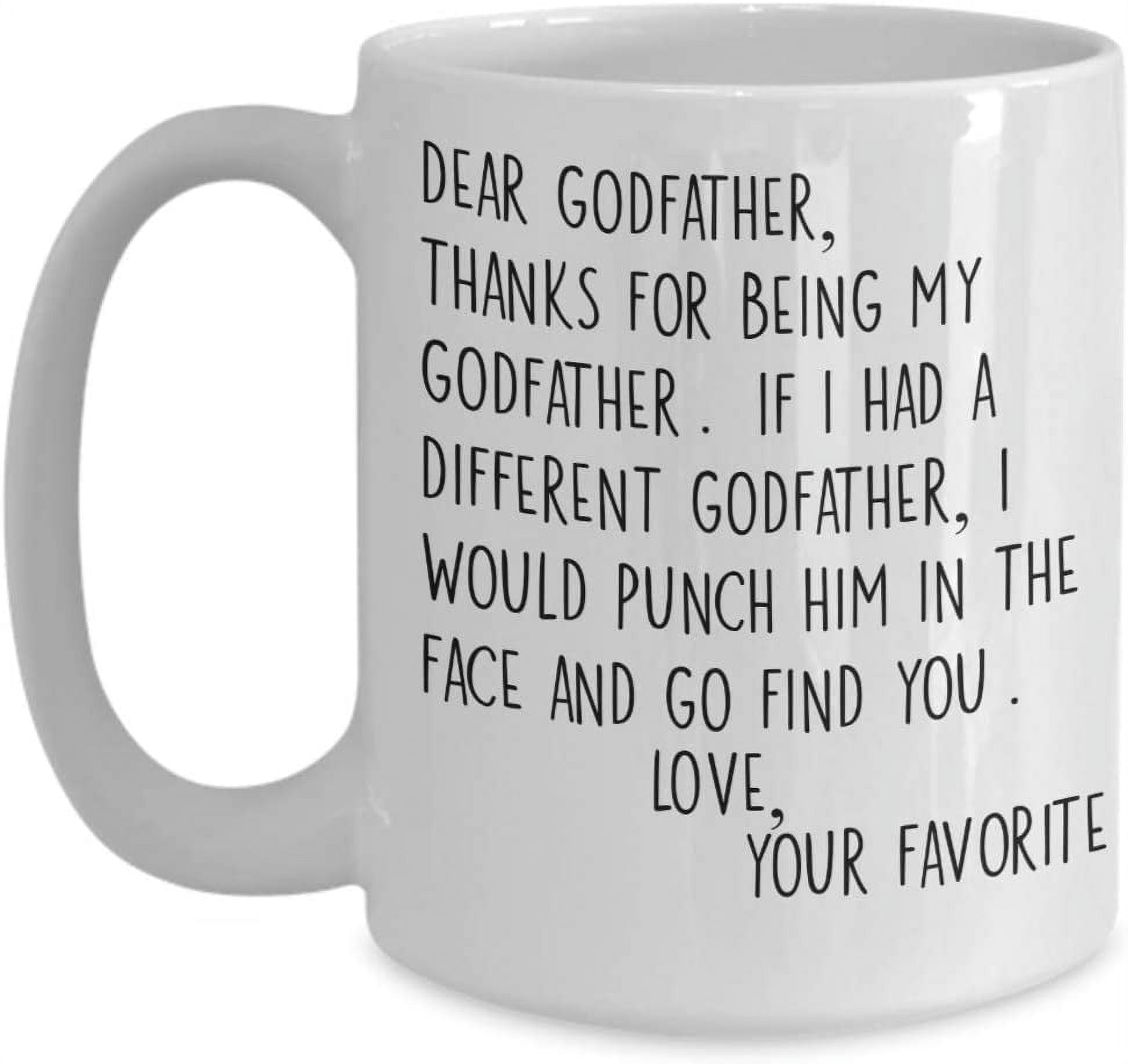 Godfather Coffee Mug Funny Dear Godfather Punch in the Face from Your ...