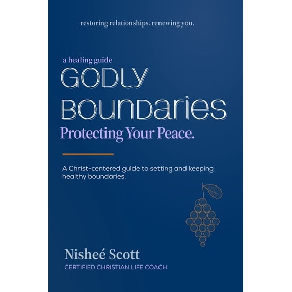 Godly Boundaries: Protecting Your Peace: A Christ centered guide to ...