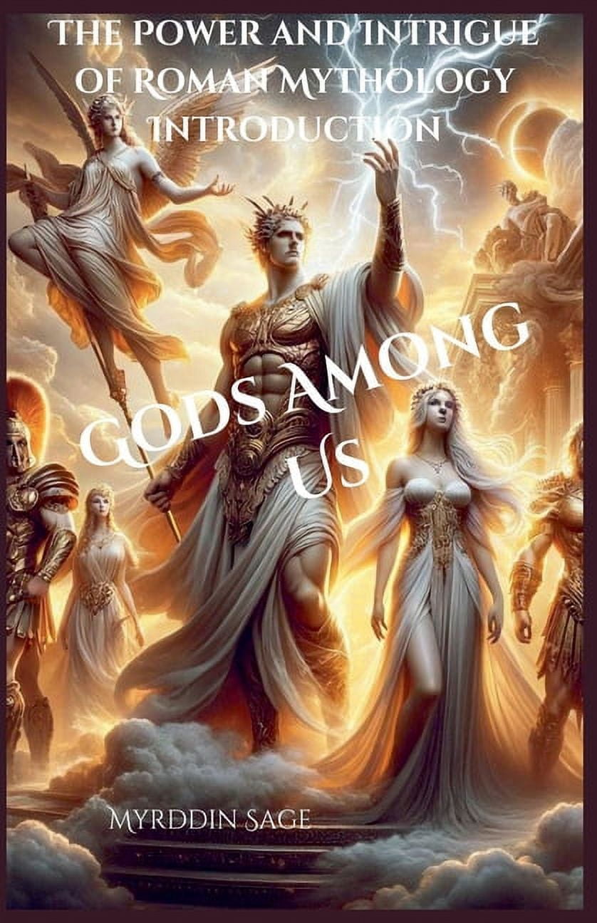 Gods Among Us: The Power and Intrigue of Roman Mythology, (Paperback ...