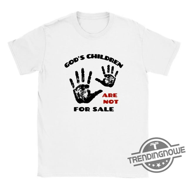 Gods Children Are Not For Sale Shirt Sound Of Freedom Shirt Sound Of ...