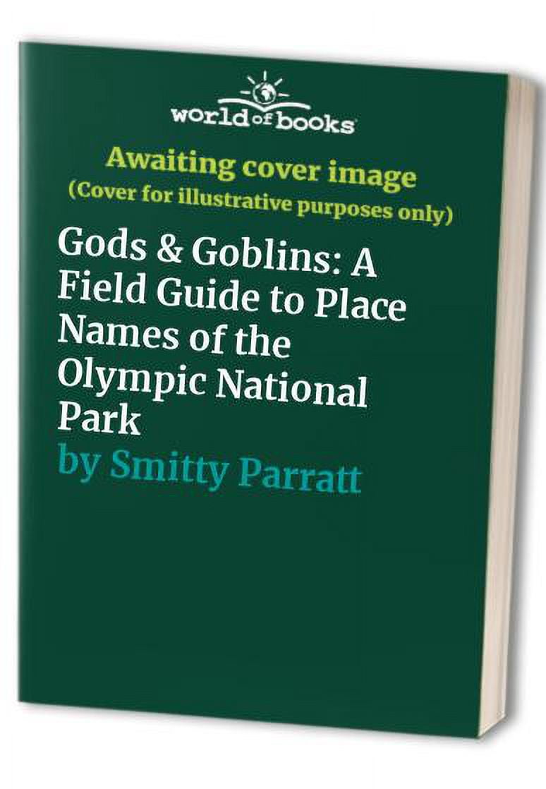 Pre-Owned Gods & Goblins: A Field Guide to Place Names of the Olympic ...