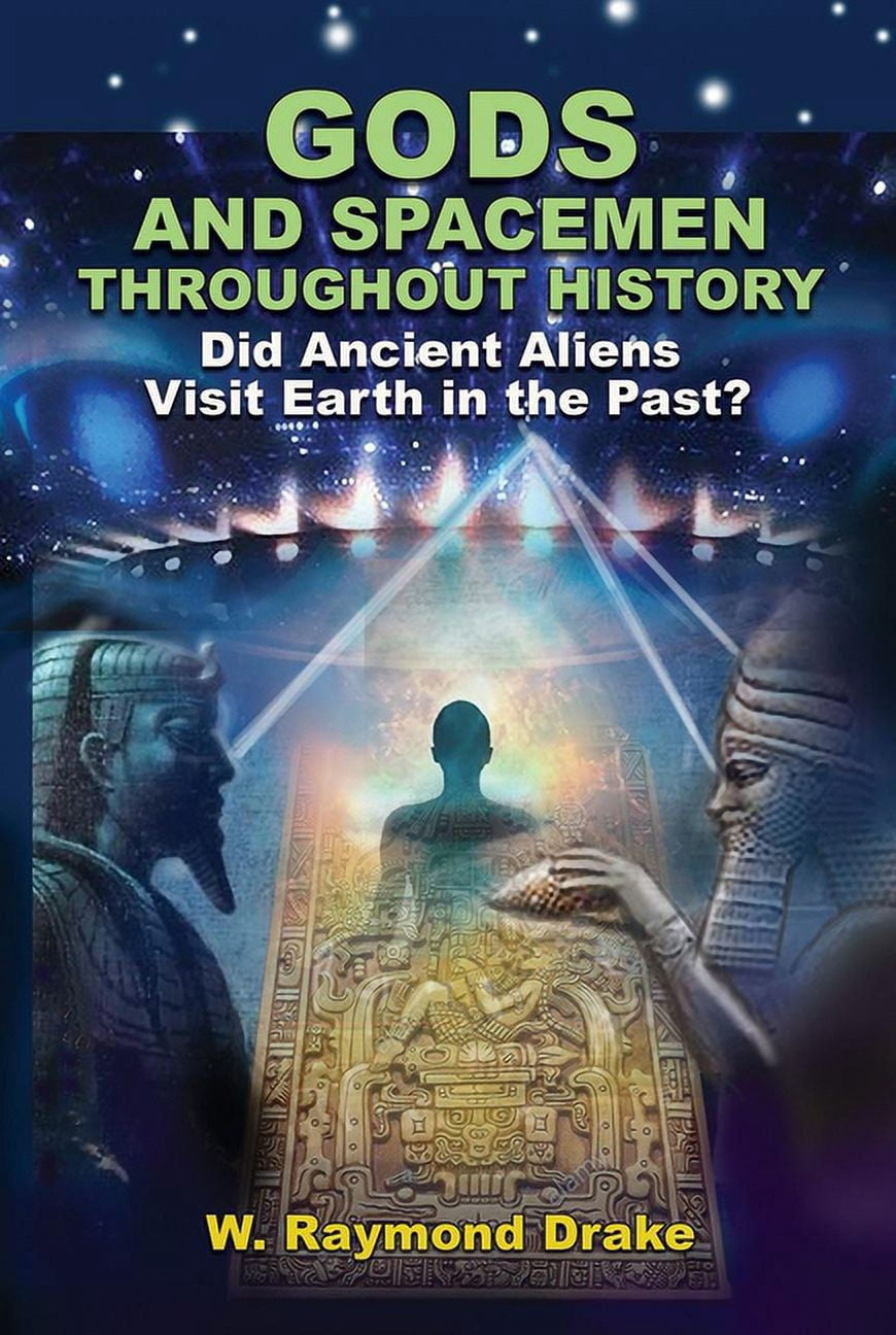 Gods and Spacemen Throughout History: Did Ancient Aliens Visit Earth in ...