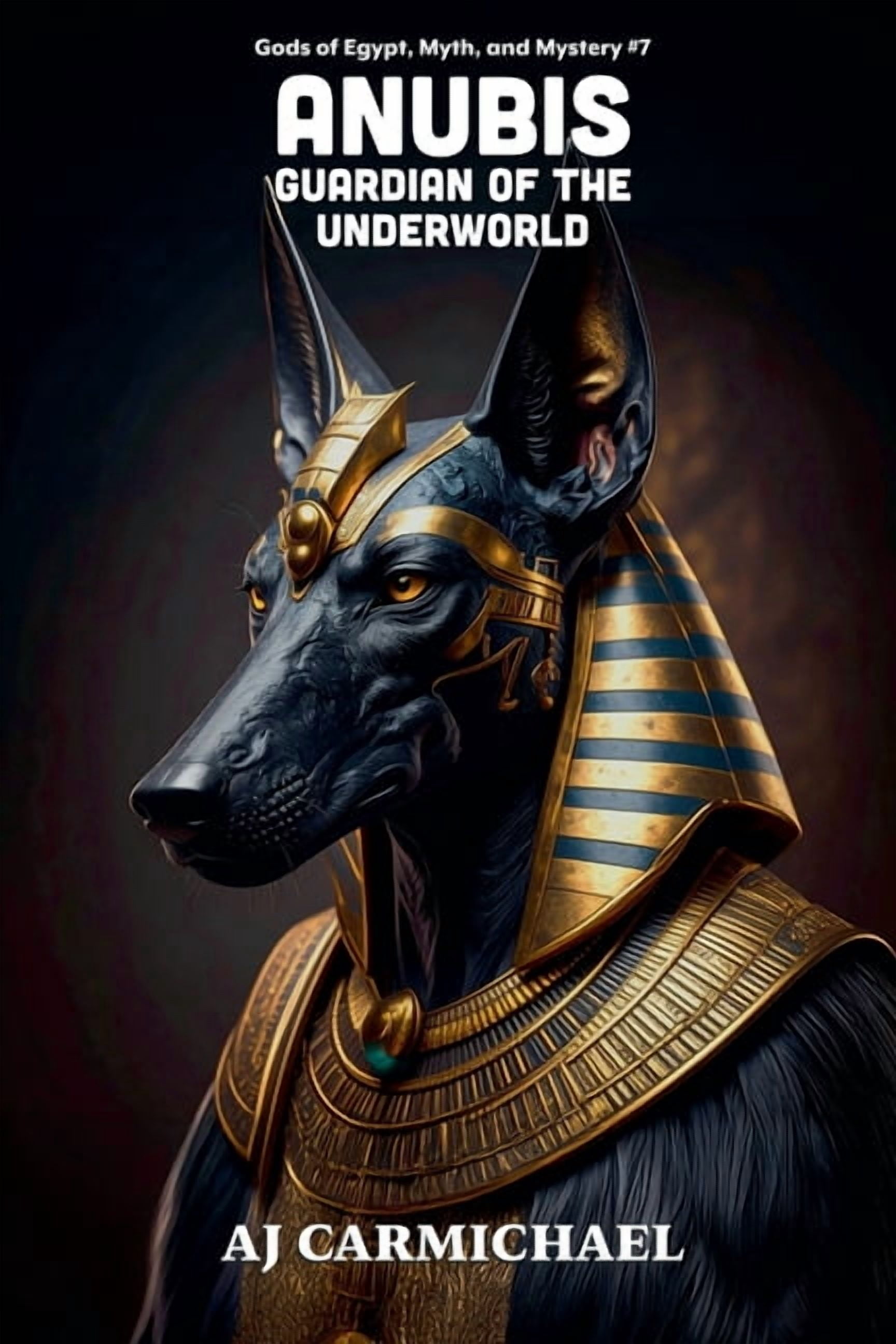 Gods of Egypt, Myth and Mystery Anubis, Guardian of the Underworld ...