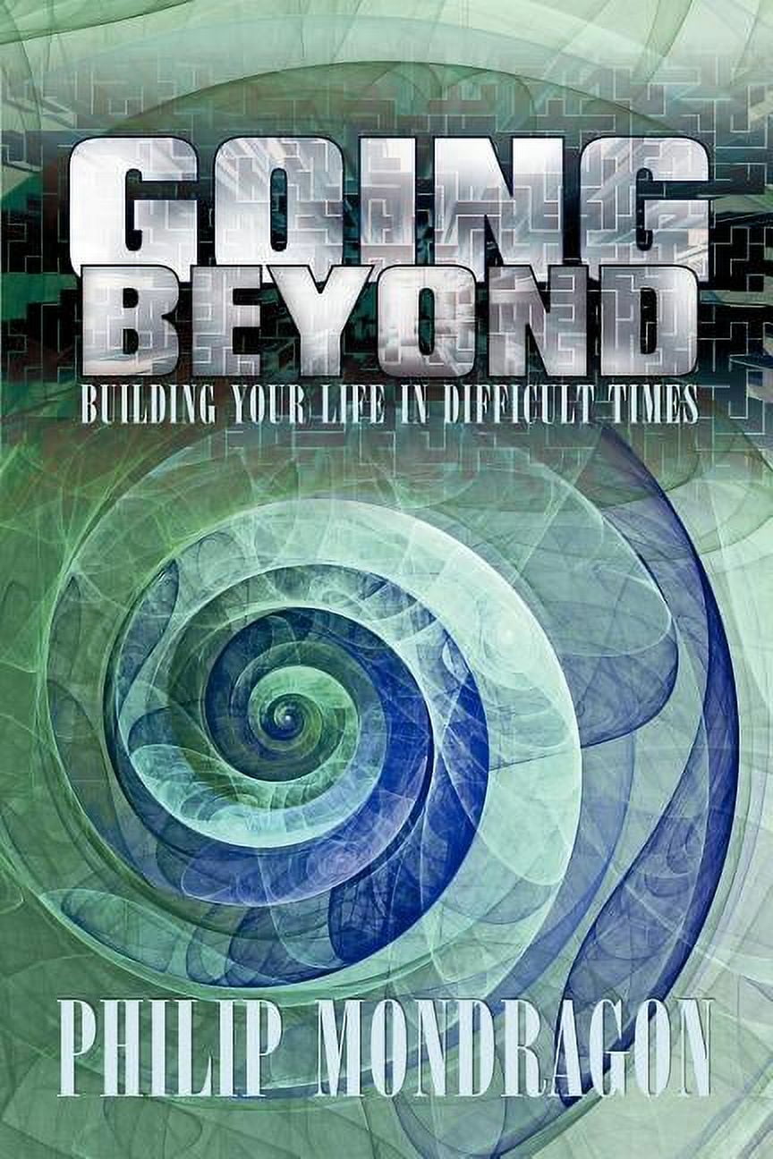 Going Beyond: Building your life in difficult times Paperback Philip ...