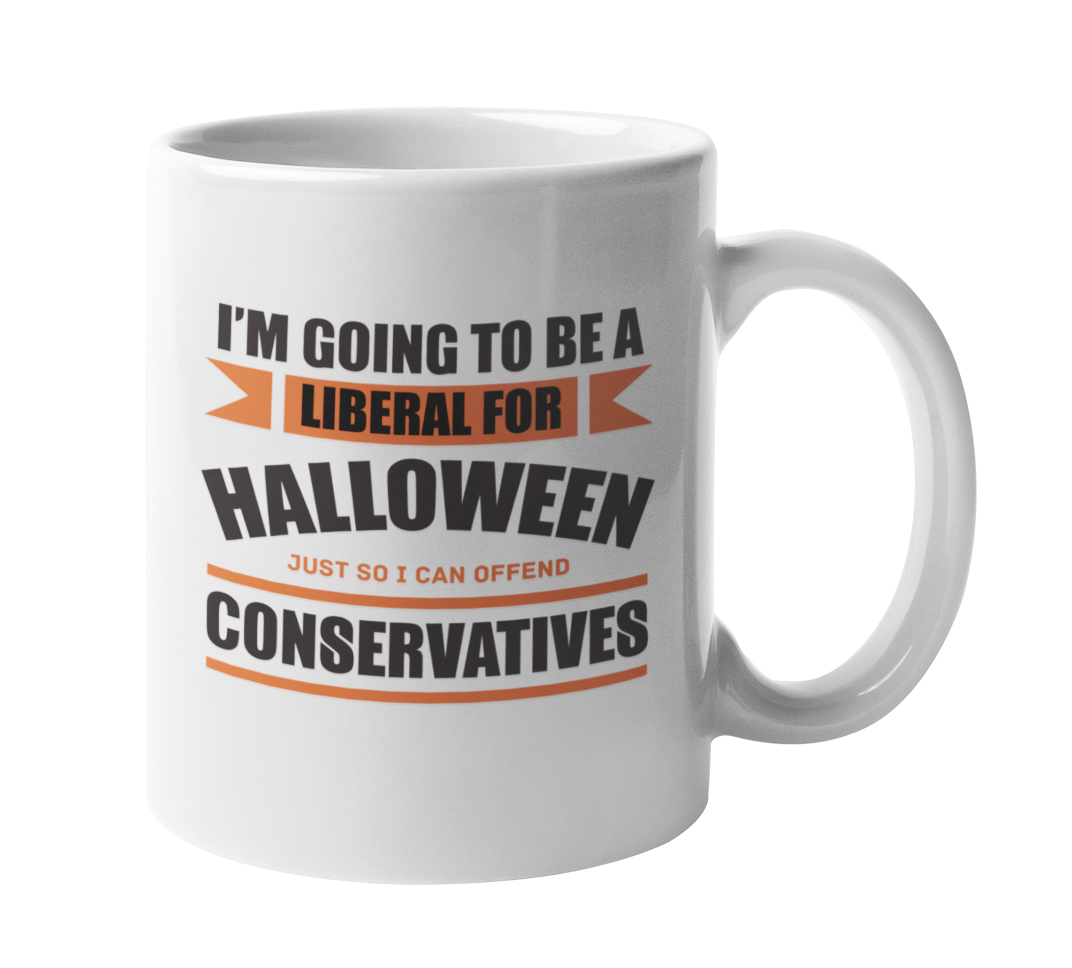 I'm Going To Be A Liberal For Halloween. Funny And Clever Coffee & Tea ...