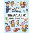 Going On A Trip My First Airplane Car Train Travel Kawaii Coloring Book ...