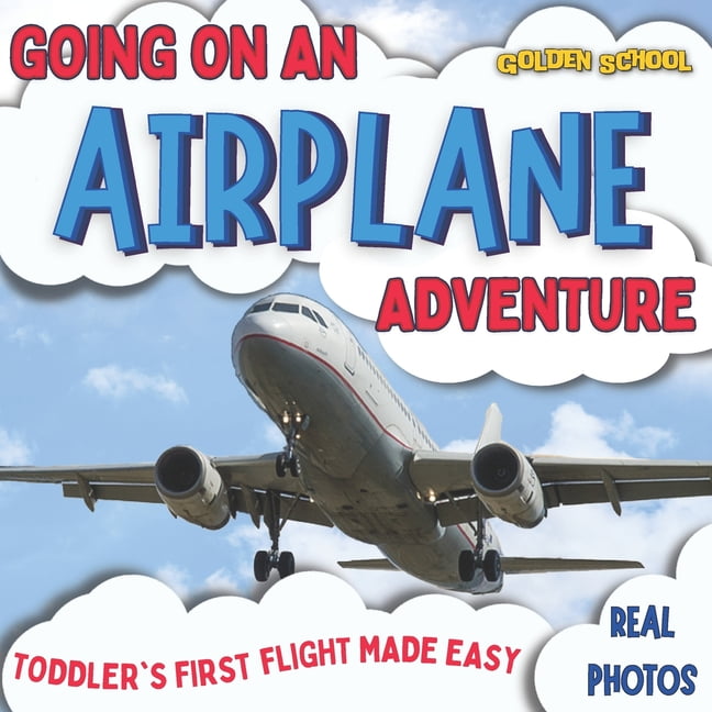 Going On An Airplane Adventure: Toddler's First Flight Made Easy ...