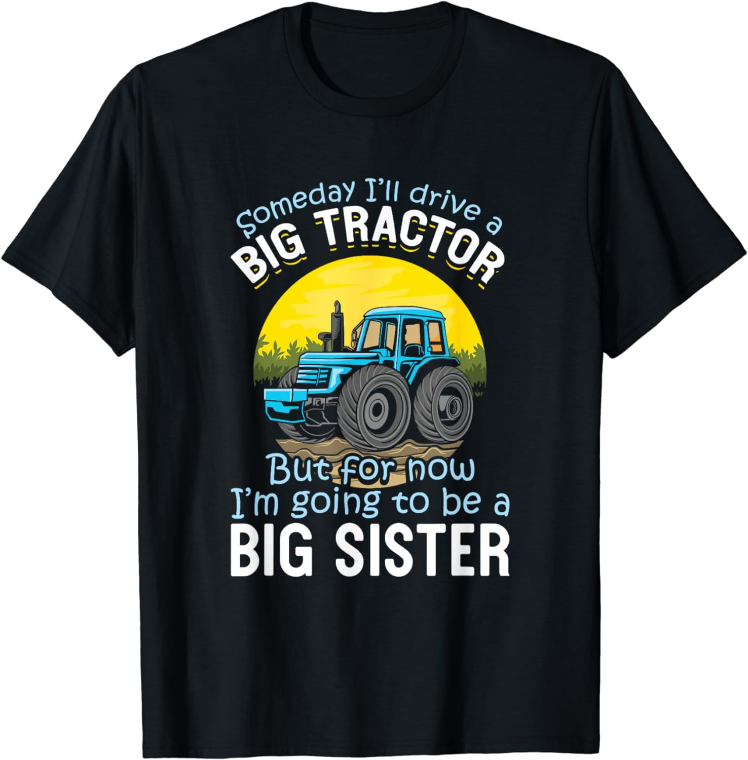 Going To Be A Sister Farming Tractor Funny Tractor Pulling T-Shirt ...