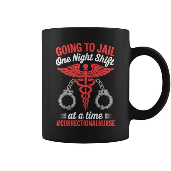 Going To Jail One Night Shift At A Time Correctional Nurse Coffee Mugs ...