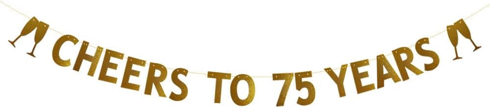 Gold Cheers to 75 Years Banner，75th Birthday/Wedding Anniversary Party ...