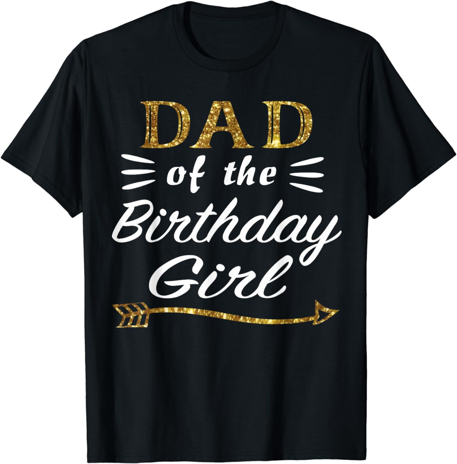 Gold Dad of the Birthday Girl Princess for Father Daddy Papa T-Shirt ...
