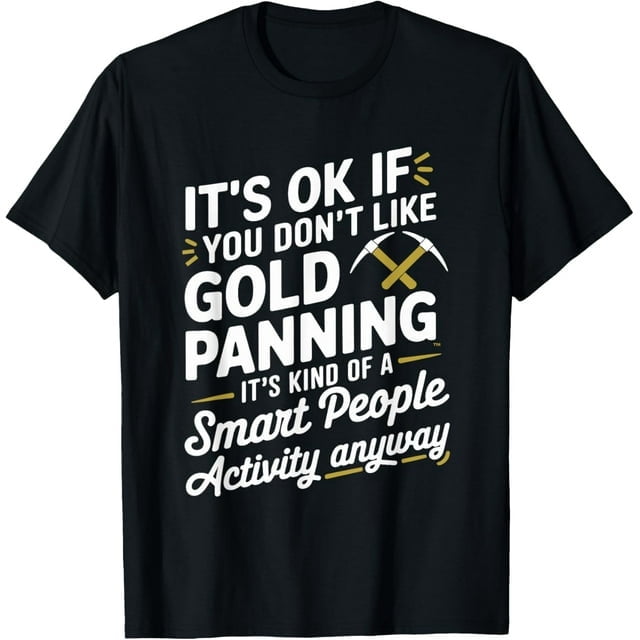 Gold Digger Mining Gold Rush Gold Panning T-Shirt - Walmart.com