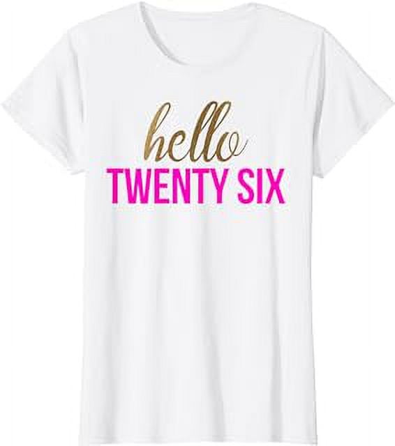 Gold Hello Twenty Six TShirt 26th Birthday TShirt - Walmart.com