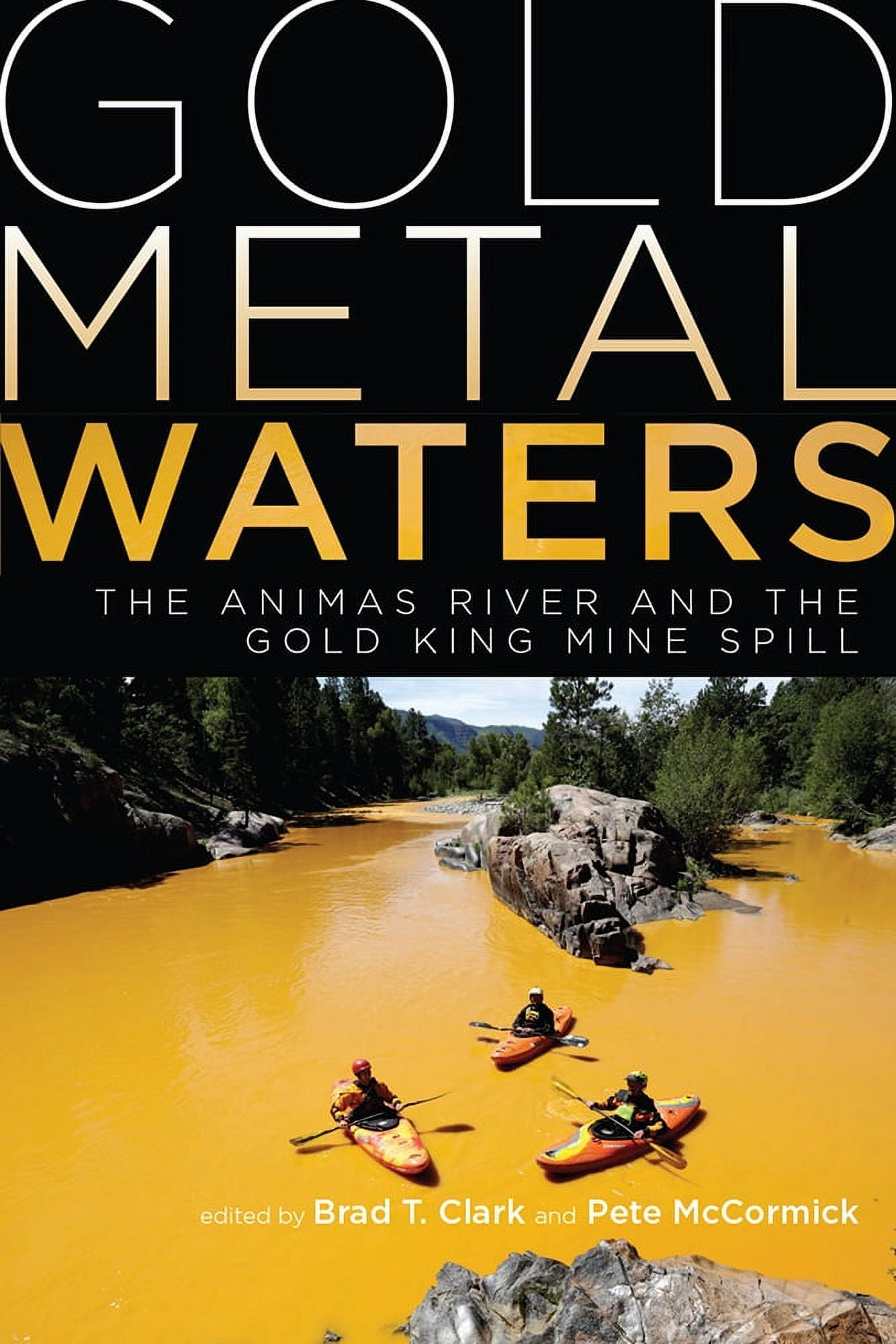 Gold Metal Waters : The Animas River and the Gold King Mine Spill ...