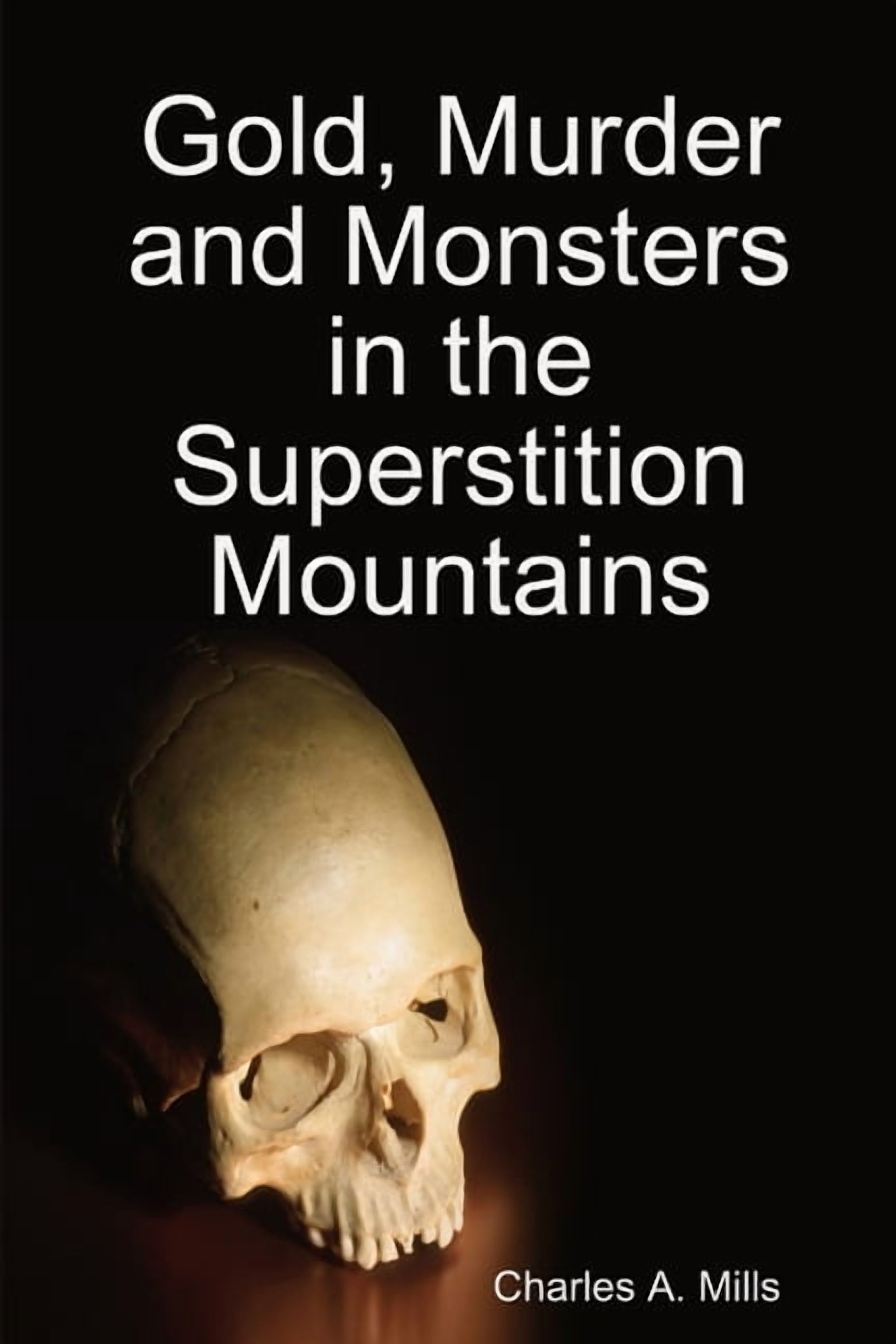 Gold, Murder and Monsters in the Superstition Mountains, (Paperback ...