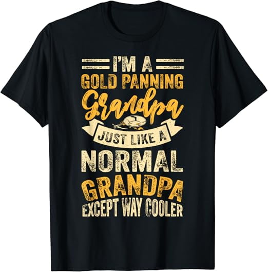 Gold Panning Grandpa Gold Mining Gold Panner Gold Miner T-Shirt ...