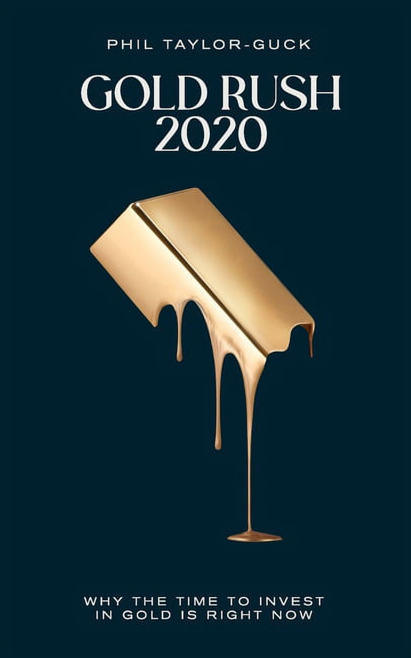 Gold Rush 2020: Why the Time to Invest in Gold Is Right Now (Paperback ...