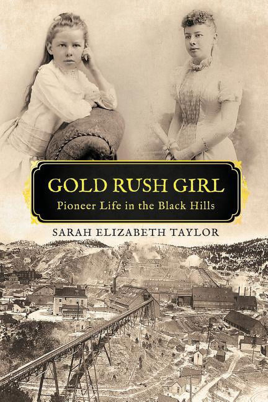 Gold Rush Girl: Pioneer Life in the Black Hills, (Paperback) - Walmart.com
