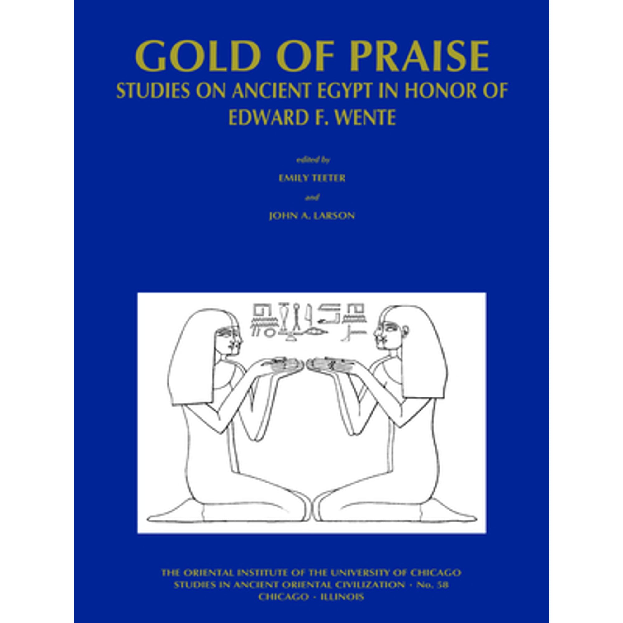 Pre-Owned Gold of Praise: Studies on Ancient Egypt in Honor of Edward F ...