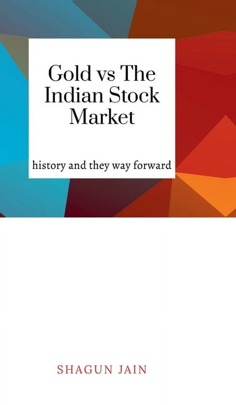 Gold vs The Indian Stock Market: history and the way forward ...