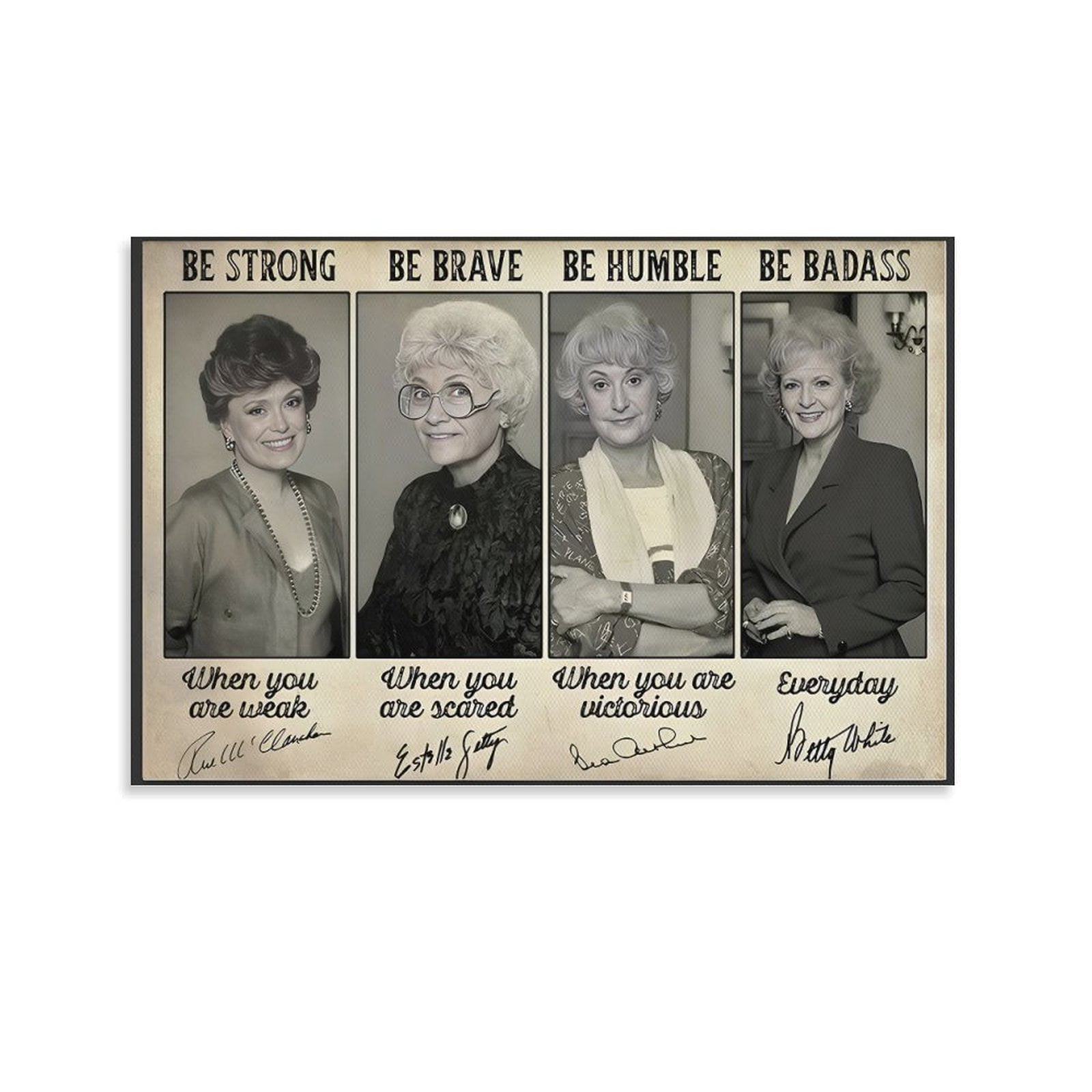 The Golden Girls Cast Signature Be Strong Be Brave Be Humble Be Badass ...