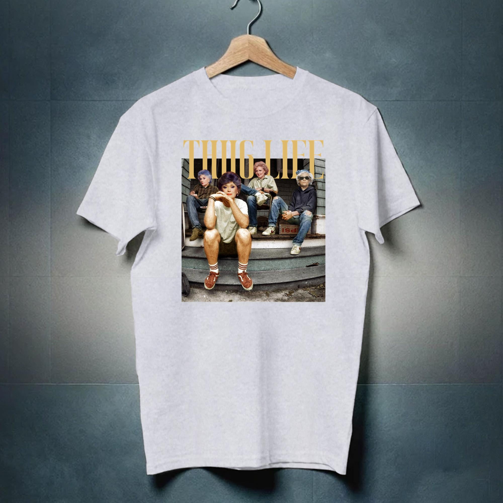 Golden Girls Thug Life Shirt Gift Merch for The Golden Girls Fan ...