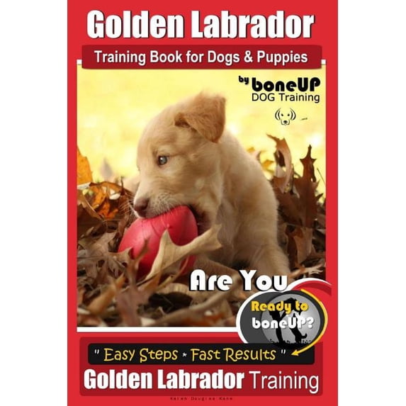 Golden Labrador Training: Golden Labrador Training Book for Dogs ...