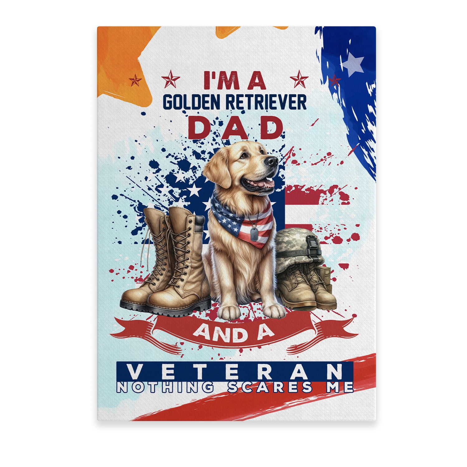 I'm a Golden Retriever Dad and a Veteran, Nothing Scares me Happy ...