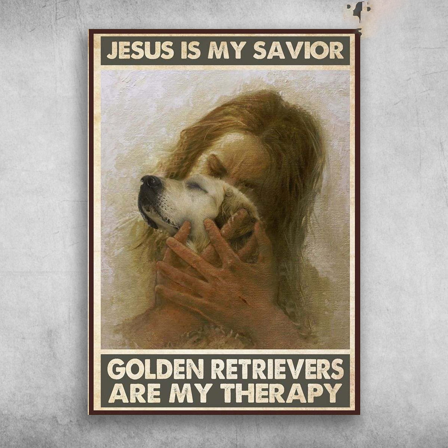 Golden Retriever God - Jesus Is My Savior, Golden Retrievers Are My ...