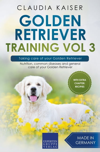 Golden Retriever Training Golden Retriever Training Vol 3 - Taking care ...