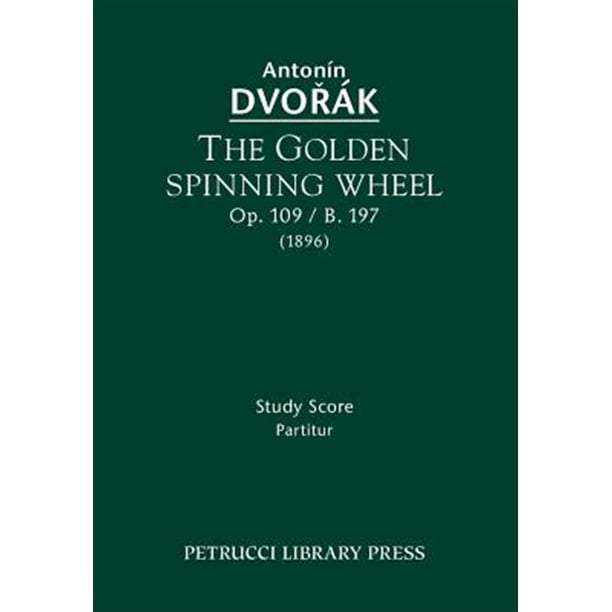Golden Spinning Wheel, Op. 109 / B. 197 : Study Score - Walmart ...