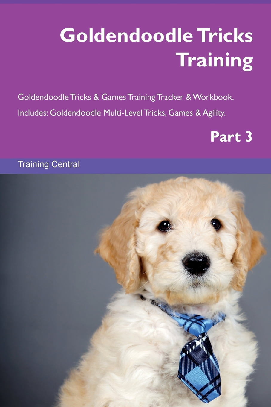 Goldendoodle Tricks Training Goldendoodle Tricks & Games Training Tracker & Workbook. Includes ...