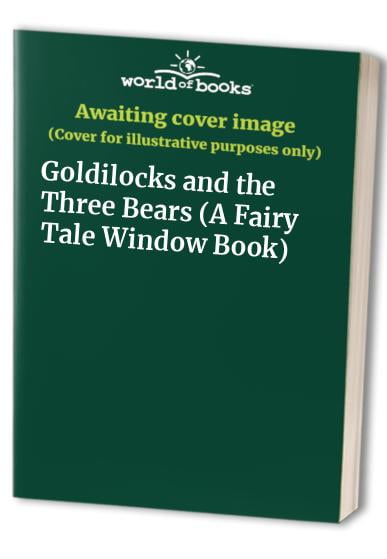 Pre-Owned Goldilocks and the Three Bears (A Fairy Tale Window Book ...