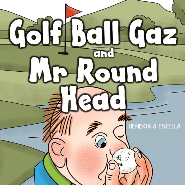 Golf Ball Gaz and Mr Round Head, (Paperback) - Walmart.com