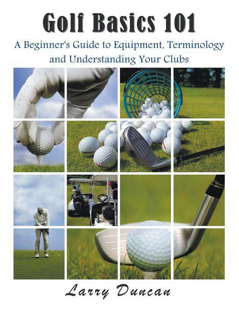 Golf Basics 101: A Beginner's Guide to Equipment, Terminology and ...