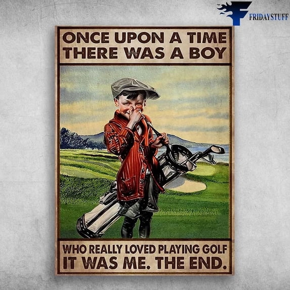 Golf Lover Golf Boy Once Upon A Time There Was A Boy Who Really Loved ...
