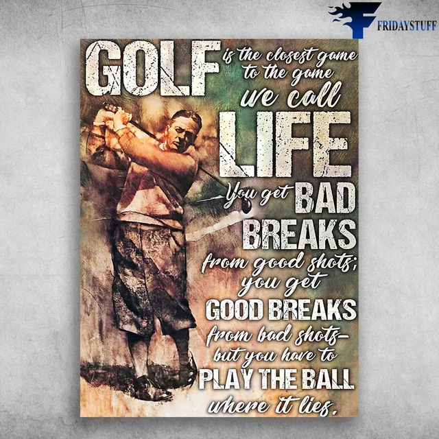 Golf Man, Golf Lover Golf Is The Closest Game, To The Game We Call Life ...