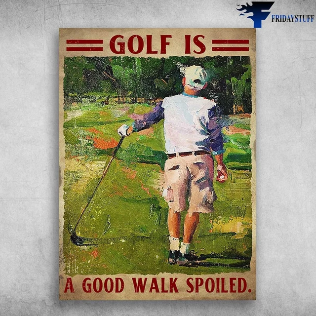 Golf Player Golf Is A Good Walk Spoiled, Man Loves NO FRAMED POSTER ...