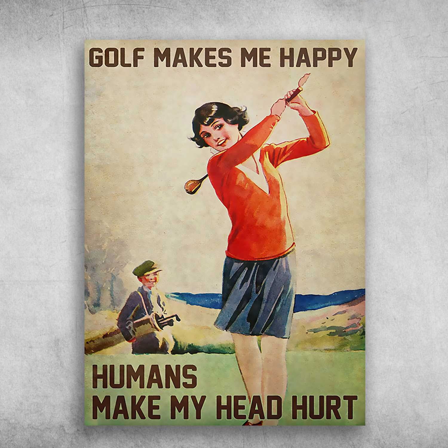Golf Player, Lady Plays Golf, Golf Makes Me Happy, Human Make My Head Hurt 24 x 36 Inch Poster ...