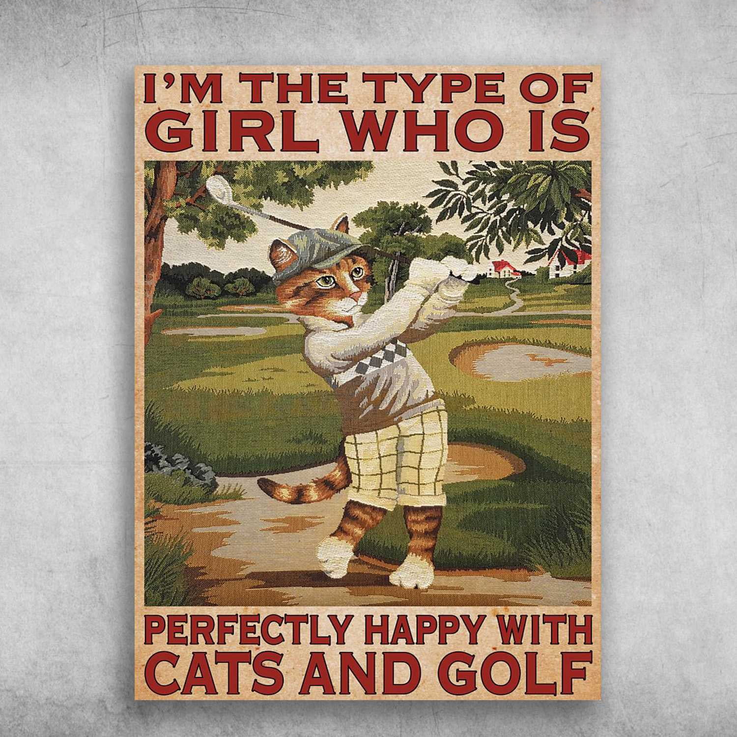 Golf Poster, Cat Plays Golf, I'm The Type Of Girl, Who Is Perfectly ...