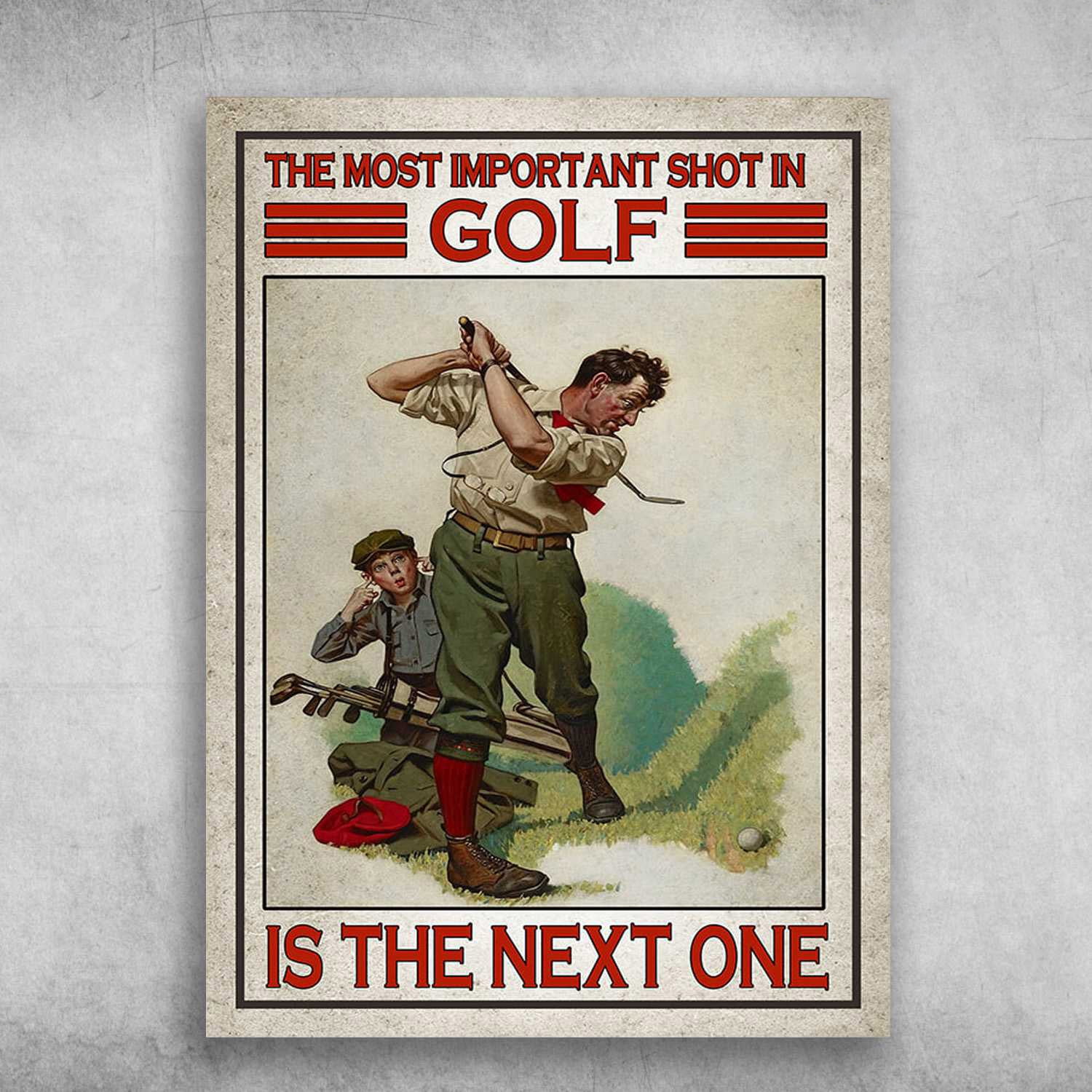 Golf Poster, Old Man Plays Golf - The Most Important Shot In Golf, Is ...