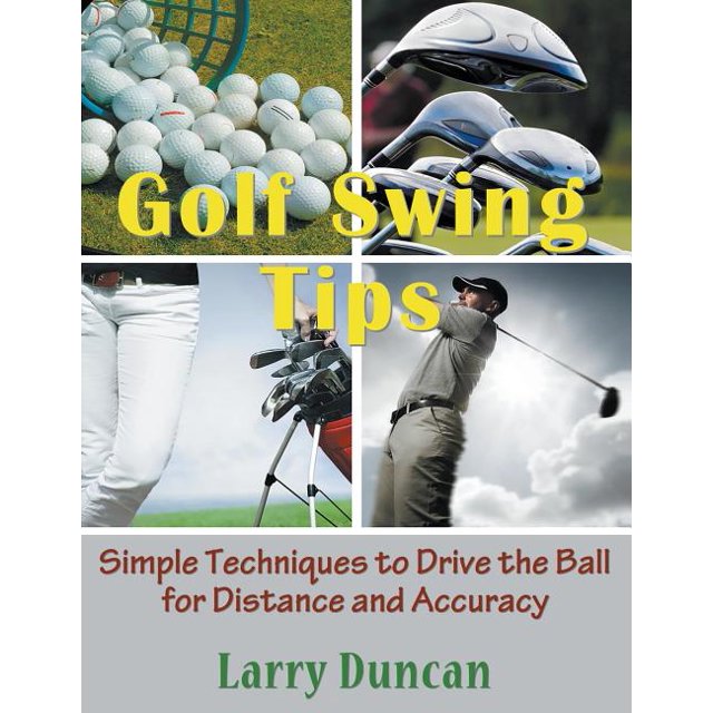 Golf Swing Tips (Large Print): Simple Techniques to Drive the Ball for ...
